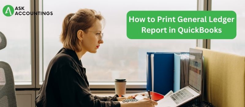 How To Print General Ledger Report In QuickBooks
